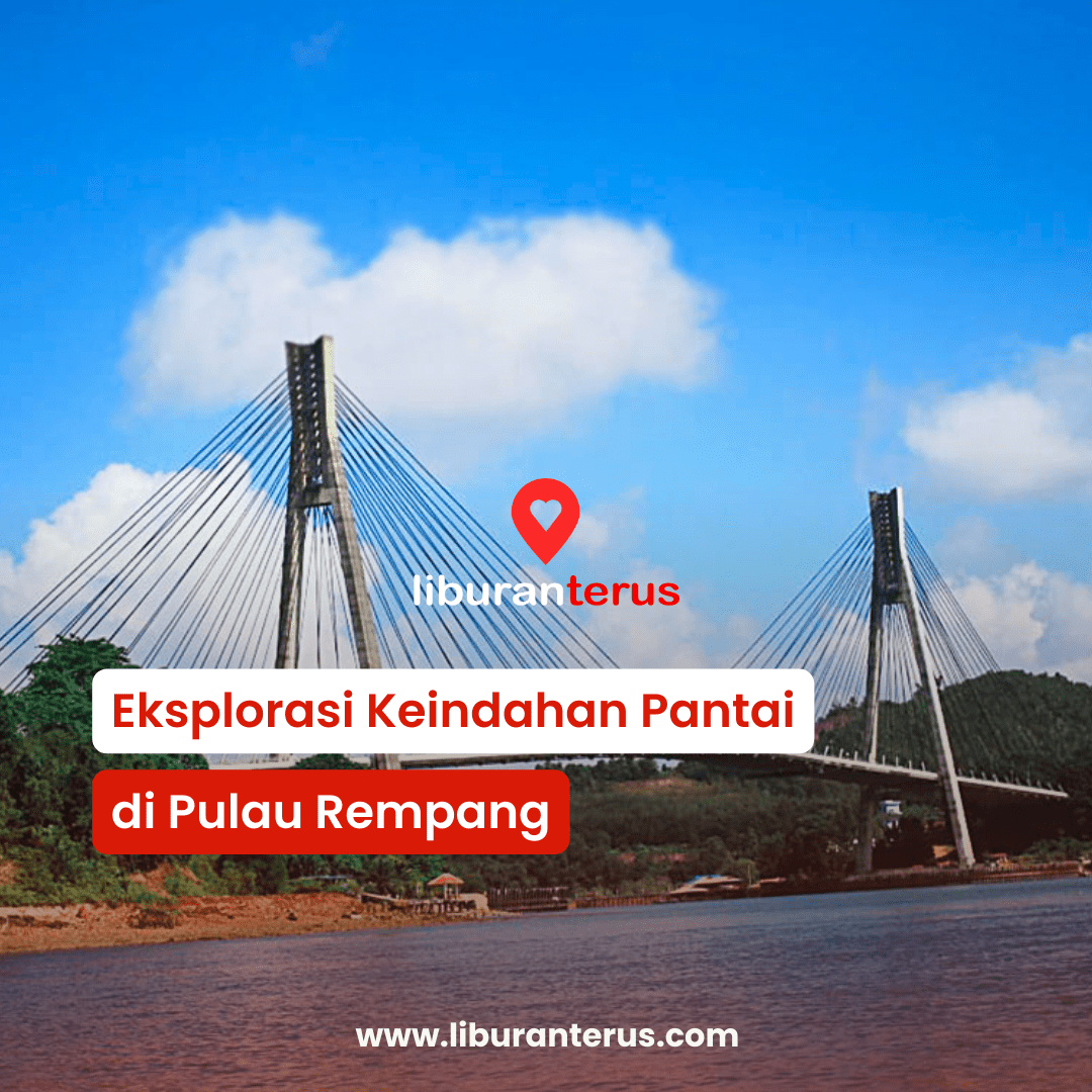Eksplorasi Keindahan Pantai di Pulau Rempang - Blog Liburanterus